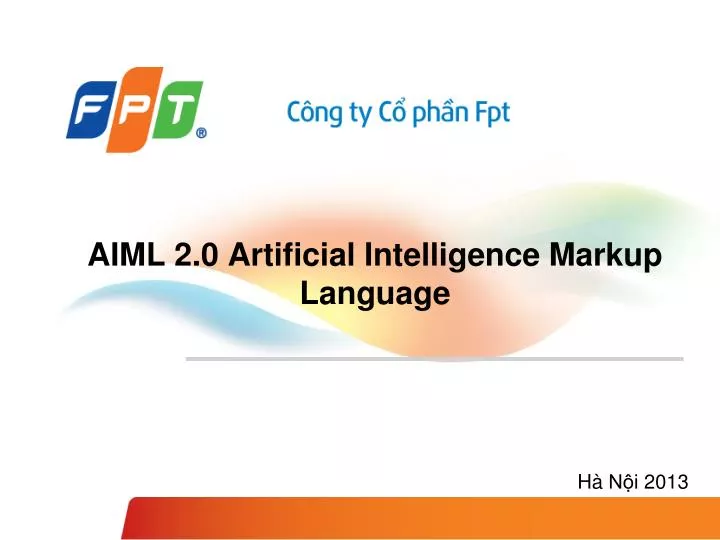 PPT - AIML 2.0 Artificial Intelligence Markup Language PowerPoint ... PPT - AIML 2.0 Artificial Intelligence Markup Language PowerPoint ...