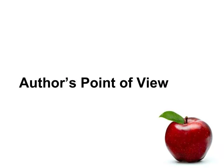 PPT - Author’s Point of View PowerPoint Presentation - ID:4479348 PPT - Author’s Point of View PowerPoint Presentation - ID:4479348