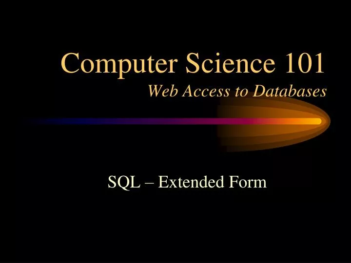Ppt Computer Science 101 Web Access To Databases Powerpoint Presentation Id3604542