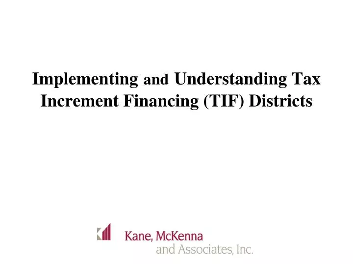 PPT - Implementing and Understanding Tax Increment Financing (TIF ...