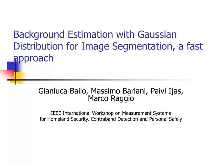 Ppt Background Estimation With Gaussian Distribution For Image Segmentation A Fast Approach