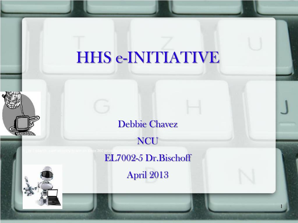 PPT - HHS e-INITIATIVE Debbie Chavez NCU EL7002-5 Dr.Bischoff April ...