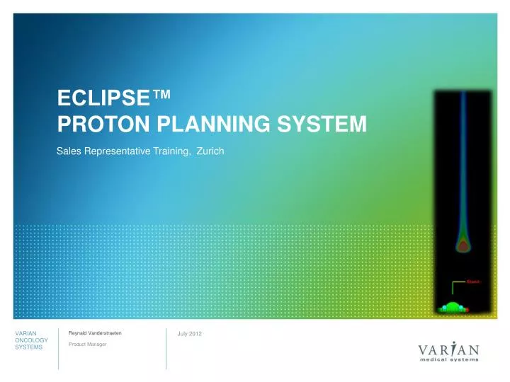 PPT - ECLIPSE™ Proton Planning System PowerPoint Presentation, free ...
