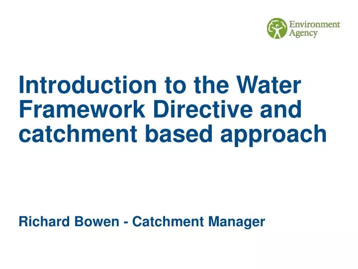 PPT - Introduction to the Water Framework Directive and catchment based ...