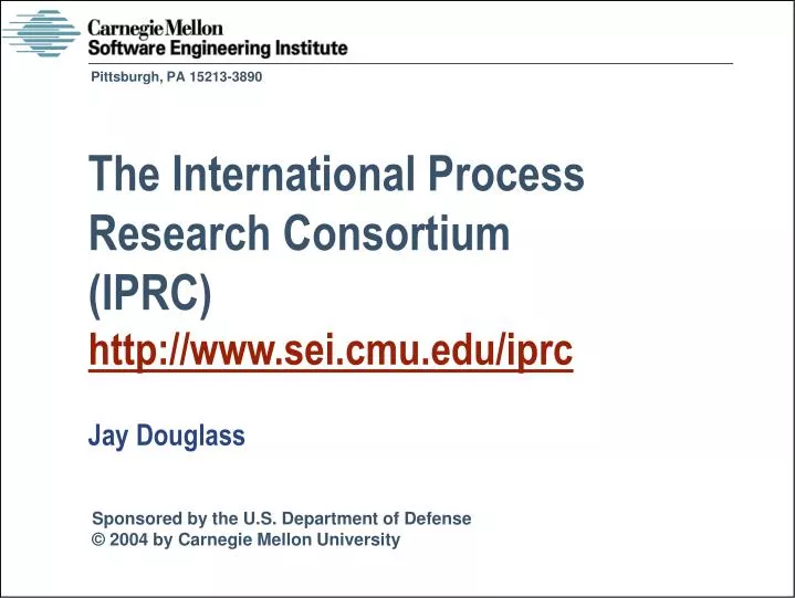 PPT - The International Process Research Consortium (IPRC) sei.cmu/iprc ...