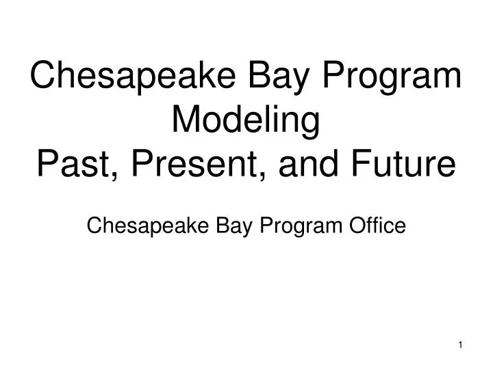 PPT - Chesapeake Bay Program Modeling Past, Present, and Future ...