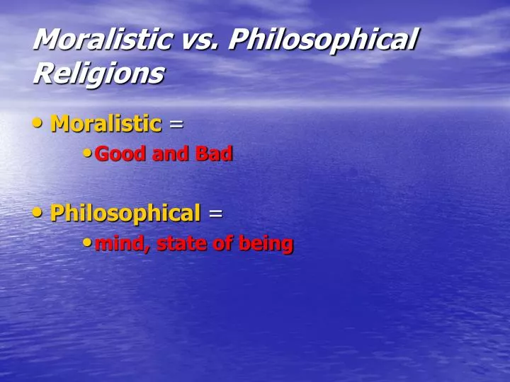 PPT - Moralistic vs. Philosophical Religions PowerPoint Presentation ...