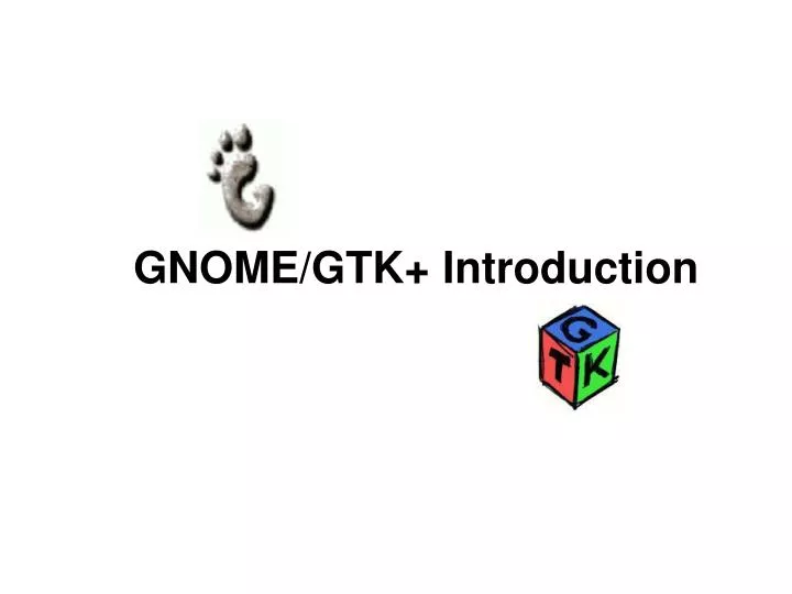 PPT - GNOME/GTK+ Introduction PowerPoint Presentation, free download ...