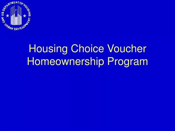 PPT - Housing Choice Voucher Homeownership Program PowerPoint ...
