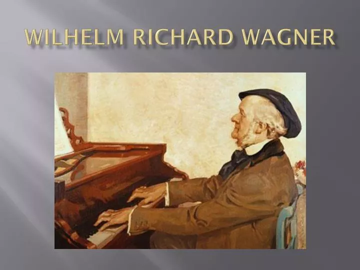 PPT - Wilhelm Richard Wagner PowerPoint Presentation, free download ...