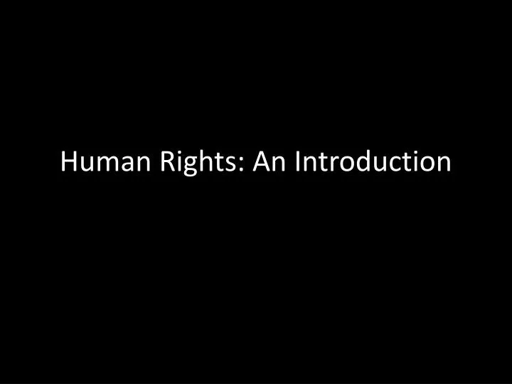 PPT - Human Rights: An Introduction PowerPoint Presentation, free ...