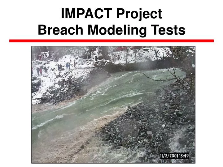 PPT - IMPACT Project Breach Modeling Tests PowerPoint Presentation ...