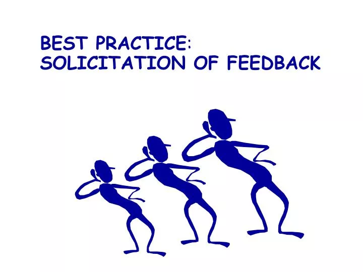 PPT - BEST PRACTICE : SOLICITATION OF FEEDBACK PowerPoint Presentation ...