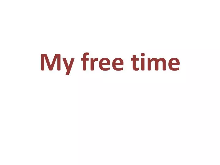 PPT - My free time PowerPoint Presentation, free download - ID:3618363