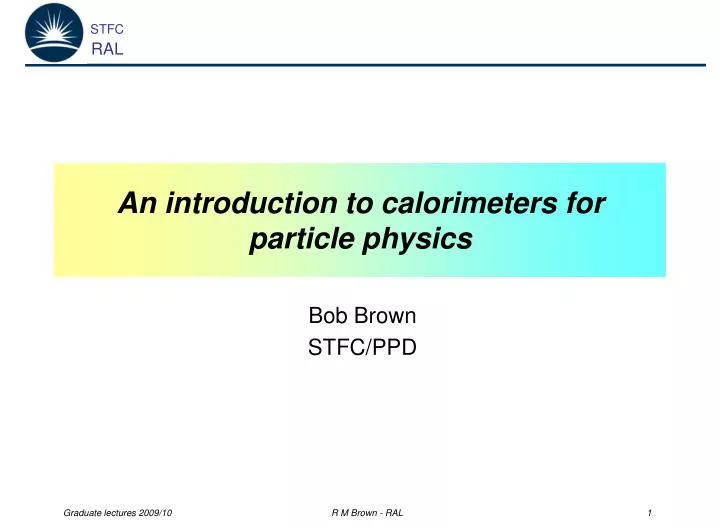 PPT - An introduction to calorimeters for particle physics PowerPoint Presentation - ID:3618482