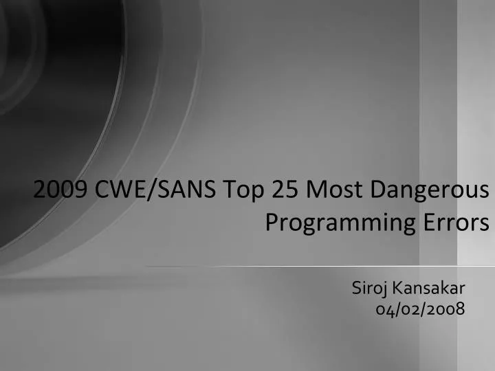 PPT - 2009 CWE/SANS Top 25 Most Dangerous Programming Errors PowerPoint Presentation - ID:3620547