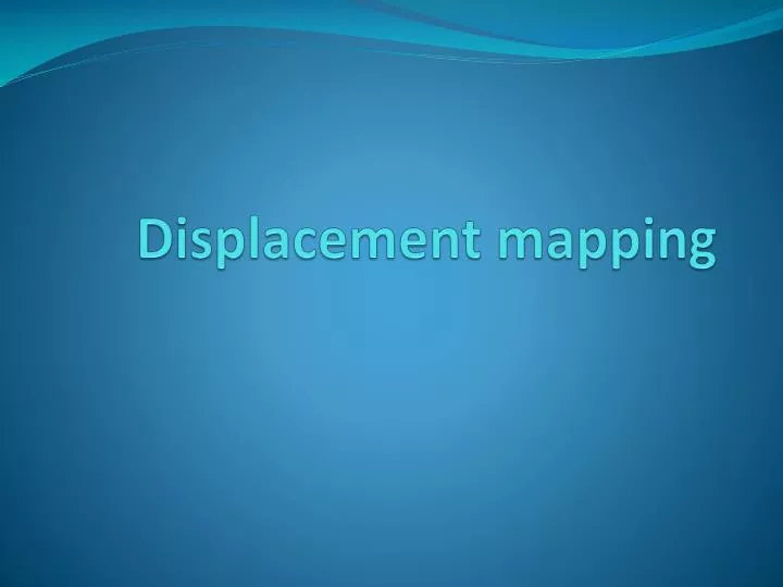 PPT - Displacement mapping PowerPoint Presentation, free download - ID ...