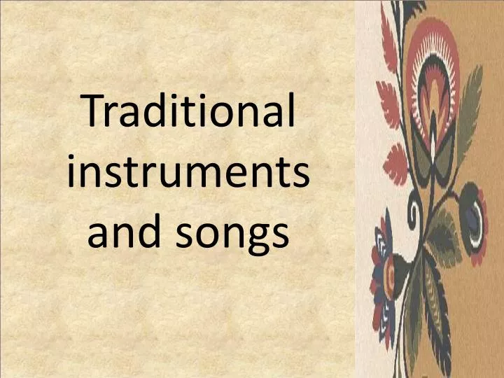 PPT - Traditional instruments and songs PowerPoint Presentation, free ...