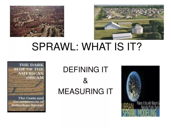 PPT - SPRAWL: WHAT IS IT? PowerPoint Presentation, free download - ID ...