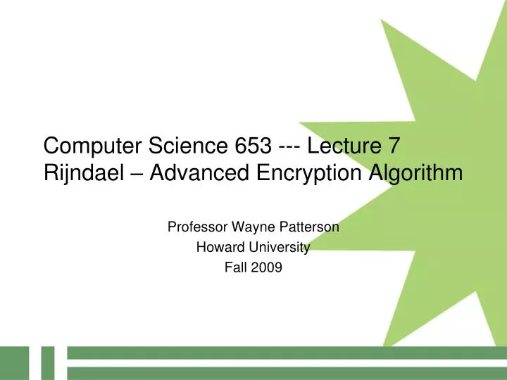 PPT - Computer Science 653 --- Lecture 7 Rijndael – Advanced Encryption Algorithm PowerPoint ...