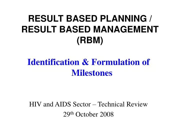 PPT - RESULT BASED PLANNING / RESULT BASED MANAGEMENT (RBM) PowerPoint ... PPT - RESULT BASED PLANNING / RESULT BASED MANAGEMENT (RBM) PowerPoint ...