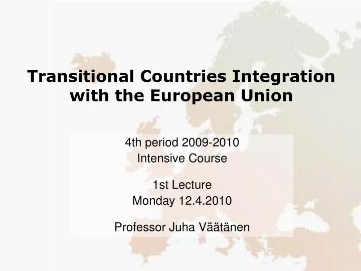 PPT - Transitional Countries Integration with the European Union ...