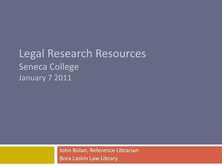 PPT - Legal Research Resources Seneca College January 7 2011 PowerPoint ...