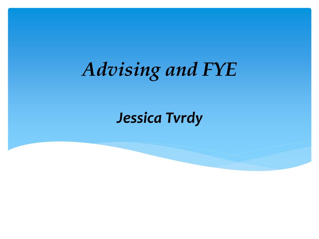 PPT - FYE Instructors Jessica Tvrdy, Michael Rideout, Marci Barnes ...