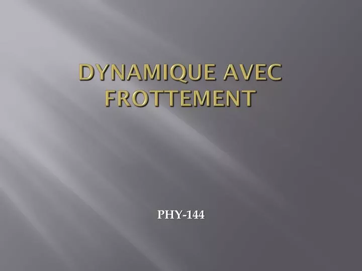 PPT - Dynamique avec frottement PowerPoint Presentation, free download ...