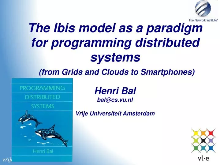 PPT - The Ibis model as a paradigm for programming distributed systems ...