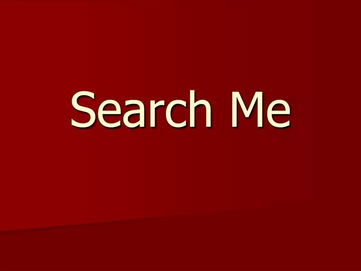PPT - Search Me PowerPoint Presentation, free download - ID:3631030
