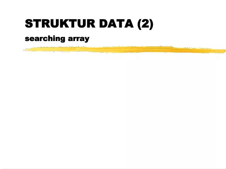 PPT - STRUKTUR DATA (2) searching array PowerPoint Presentation, free ...