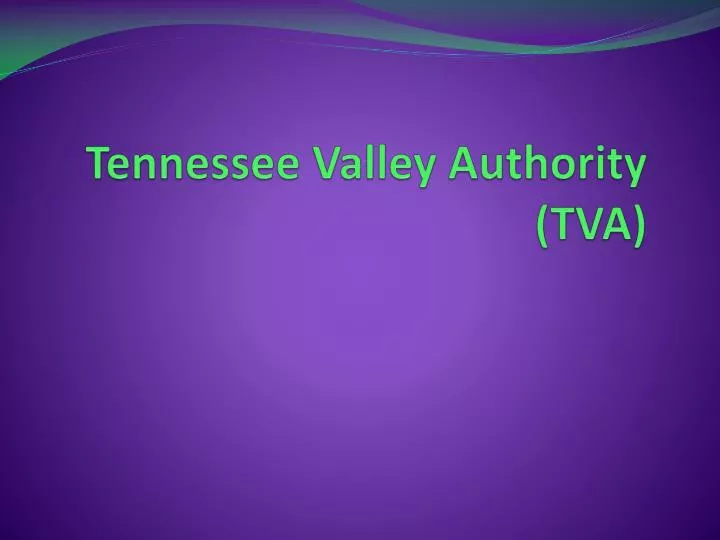 PPT - Tennessee Valley Authority (TVA) PowerPoint Presentation, free ...