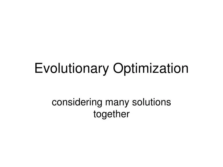 PPT - Evolutionary Optimization PowerPoint Presentation, free download - ID:3632406
