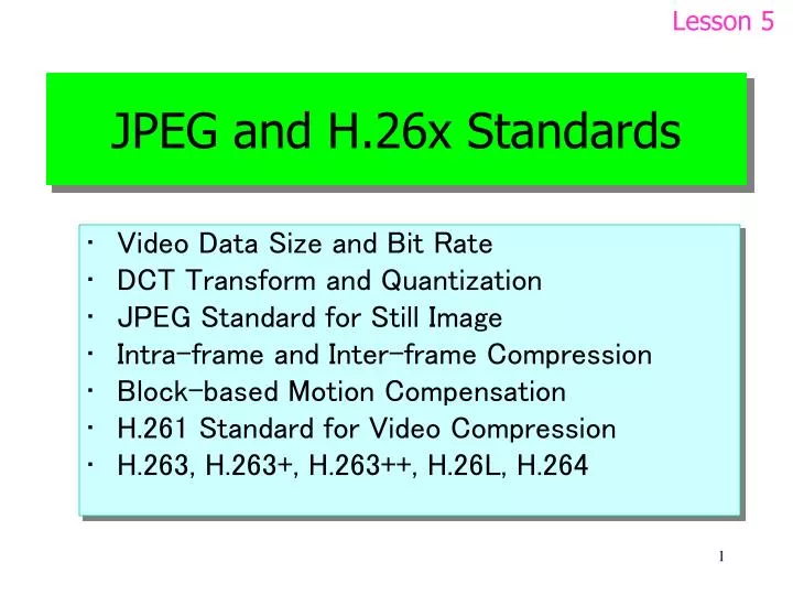 PPT - JPEG and H.26x Standards PowerPoint Presentation, free download - ID:3634176