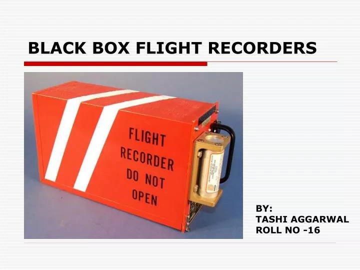 PPT - BLACK BOX FLIGHT RECORDERS PowerPoint Presentation, free download ...