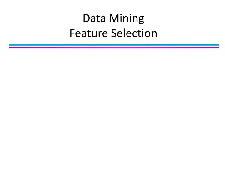Ppt Data Mining Feature Selection Powerpoint Presentation Free Download Id 3636250