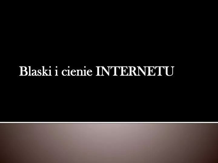 PPT - Blaski i cienie INTERNETU PowerPoint Presentation, free download ...