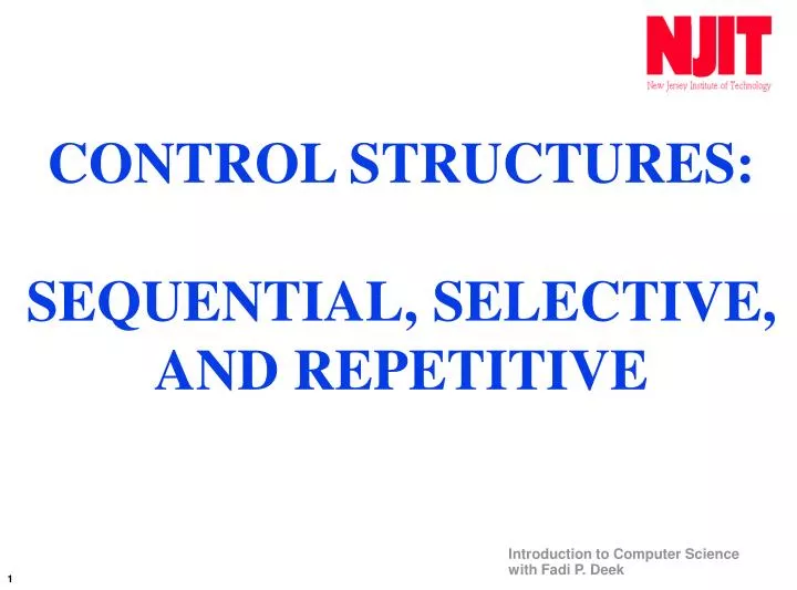 PPT - CONTROL STRUCTURES: SEQUENTIAL, SELECTIVE, AND REPETITIVE ...