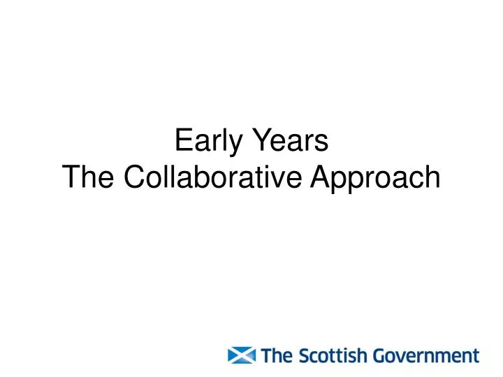 PPT - Early Years The Collaborative Approach PowerPoint Presentation ...