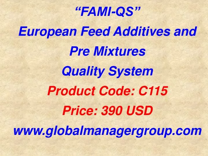 PPT - “FAMI-QS” European Feed Additives and Pre Mixtures Quality System ...