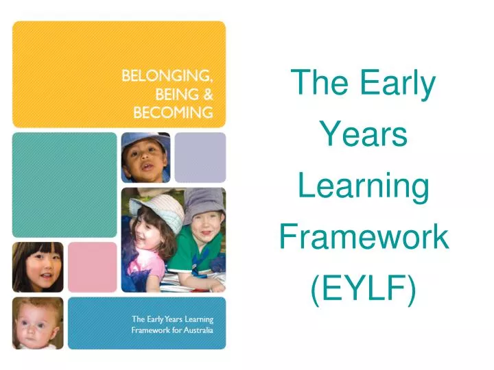 PPT - The Early Years Learning Framework (EYLF) PowerPoint Presentation ...
