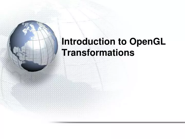 PPT - Introduction to OpenGL Transformations PowerPoint Presentation ...
