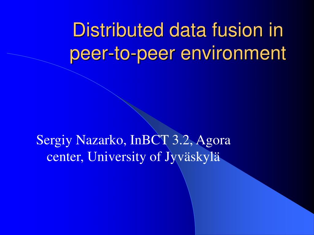 Ppt Distributed Data Fusion In Peer To Peer Environment Powerpoint