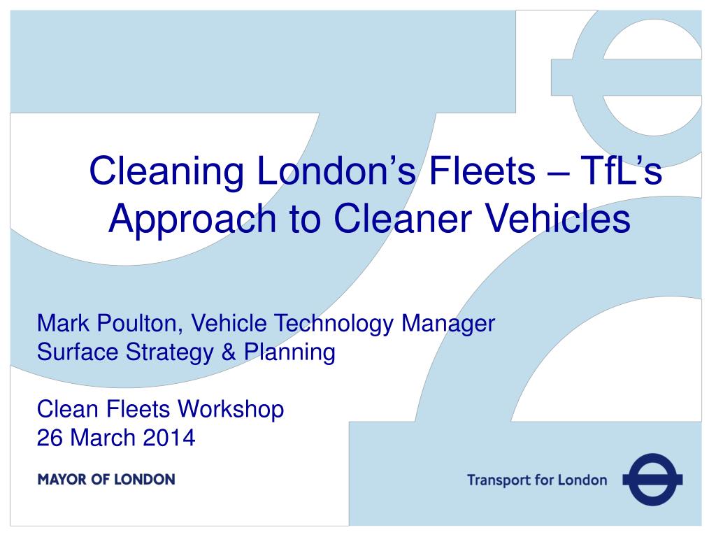 PPT - Cleaning London’s Fleets – TfL’s Approach to Cleaner Vehicles ...