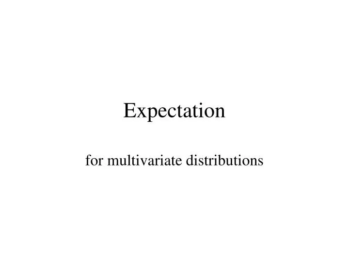 PPT - Expectation PowerPoint Presentation, free download - ID:3644375 PPT - Expectation PowerPoint Presentation, free download - ID:3644375
