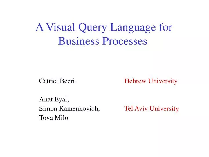PPT - A Visual Query Language for Business Processes PowerPoint ...