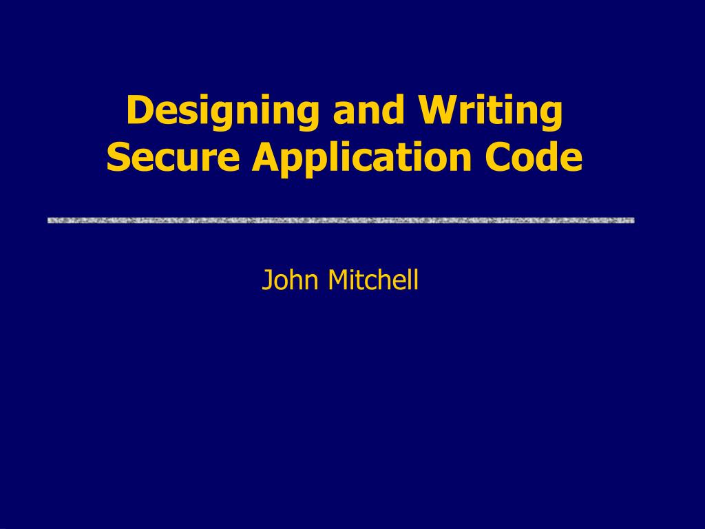 PPT - Designing and Writing Secure Application Code PowerPoint ...