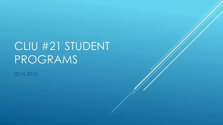 PPT - CLIU #21 Student Programs PowerPoint Presentation, free download - ID:3645023