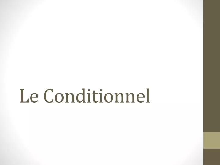 PPT - Le Conditionnel PowerPoint Presentation, free download - ID:3645211
